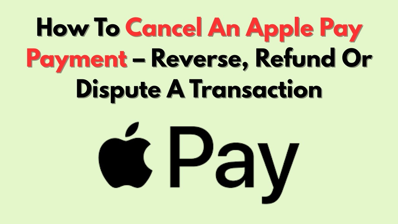 How To Cancel An Apple Pay Payment – Reverse, Refund Or Dispute A ...