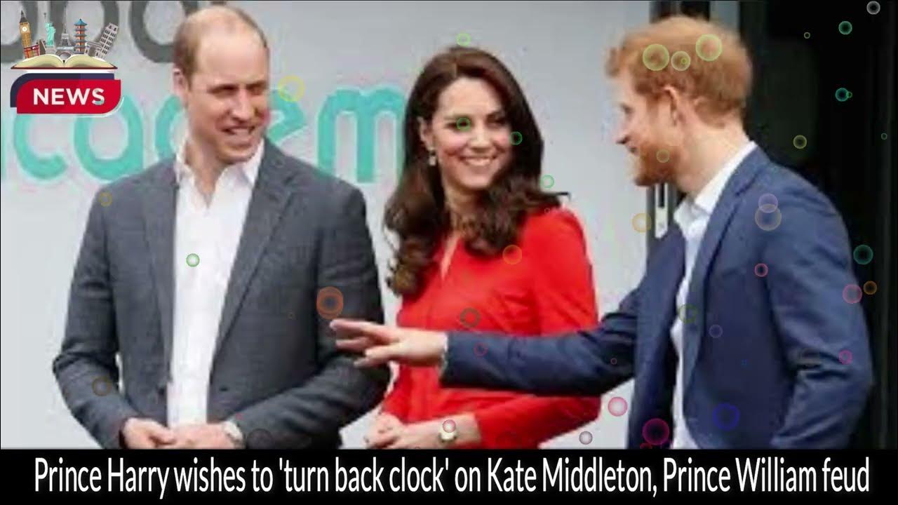 Prince Harry Seeks Reconciliation With Kate Middleton And Prince