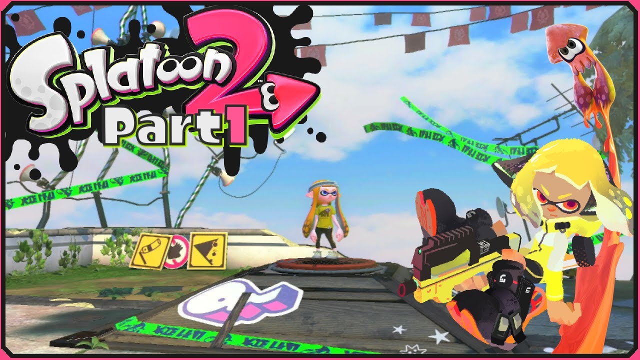 Splatoon 2 Part 1 - Let The Ink Fly Once More! - YouTube