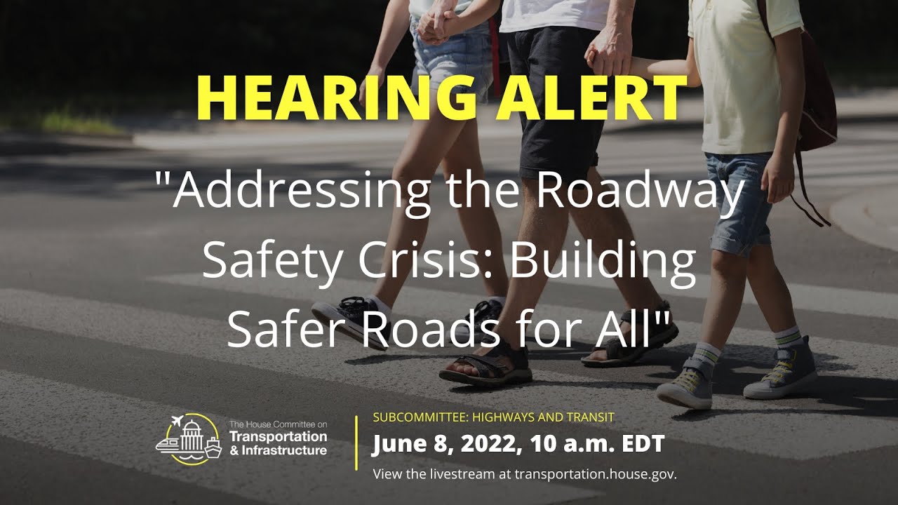 Hearing on "Addressing the Roadway Safety Crisis: Building Safer Roads ...