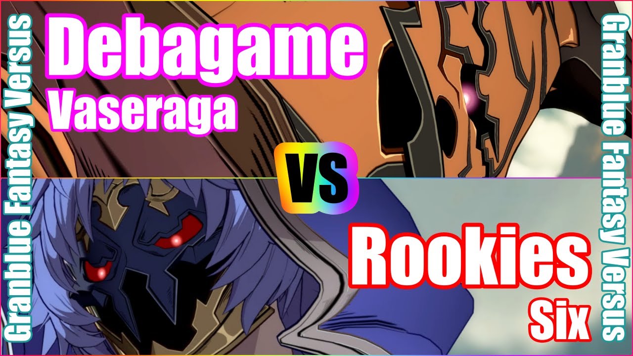 [GBVS] (4K) Granblue Fantasy Versus Rank match Debagame (Vaseraga) vs ...