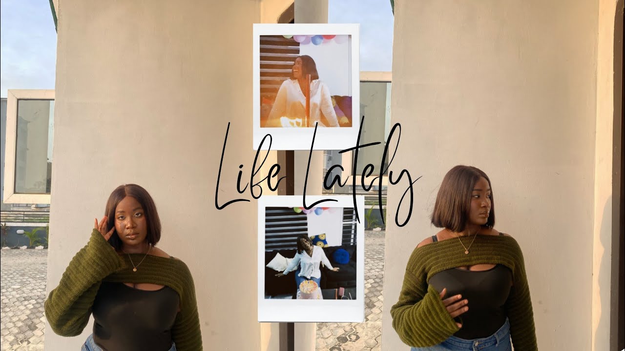 LIFE LATELY || Birthday, Resurfacing old hobbies and Motivational talks ...