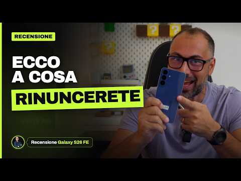 Recensione Samsung Galaxy S26 FE: tante, troppe, piccole rinunce!