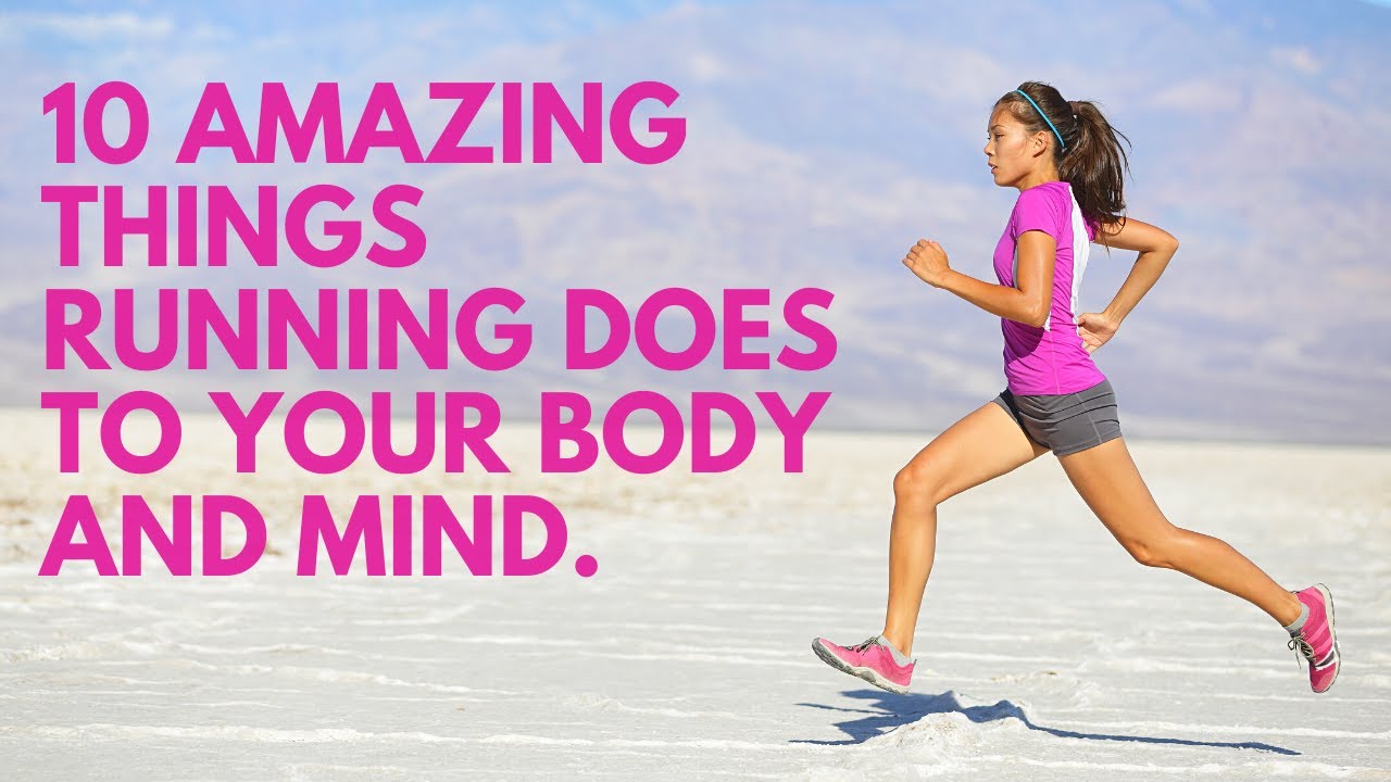 10 Amazing Things Running Does To Your Body and Mind. - YouTube