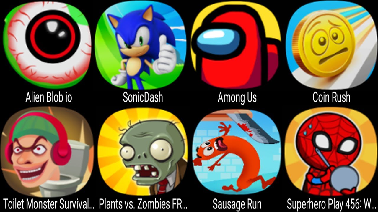 Alien Blob io, Sonic Dash, Among Us, Coin Rush, Toilet Monster, Plants ...