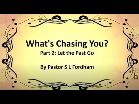 What's Chasing You? Part 2 Let The Past Go - Pastor S L Fordham - YouTube