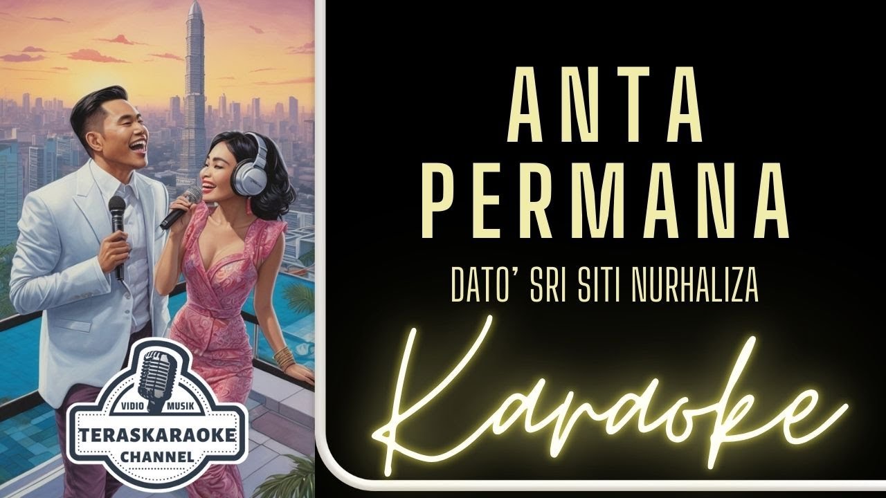 ANTA PERMANA - DATO' SRI SITI NURHALIZA || KARAOKE || TERASKARAOKE ...
