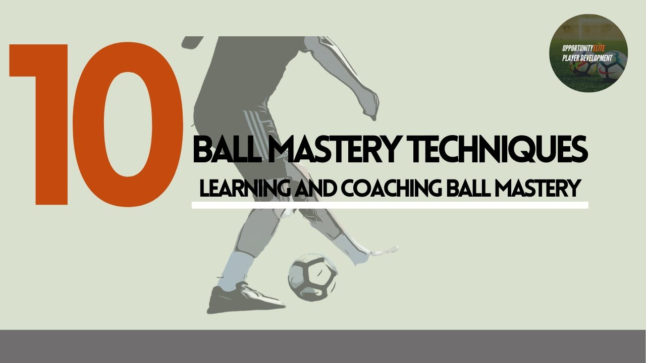 10 Ball Mastery Techniques | Coaching and Learning Ball Mastery - YouTube