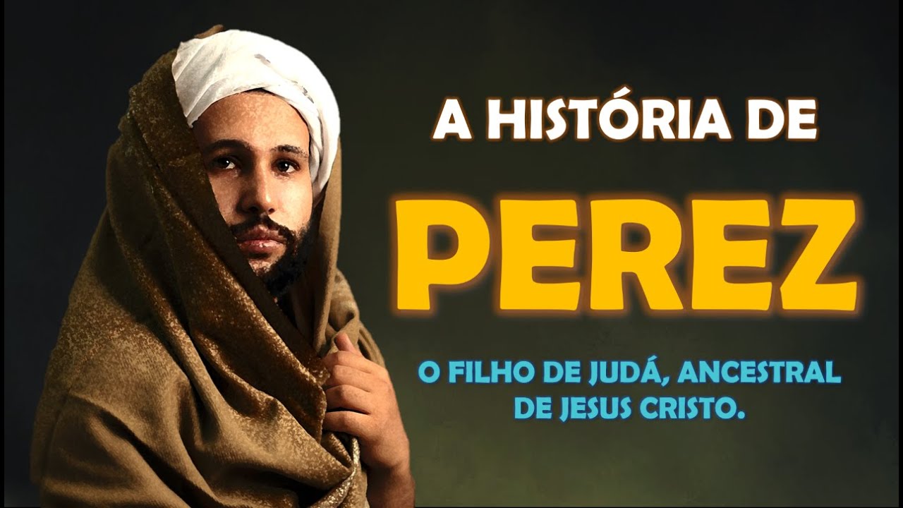 QUEM FOI PEREZ? A história de PEREZ, filho de JUDÁ, ancestral de JESUS ...