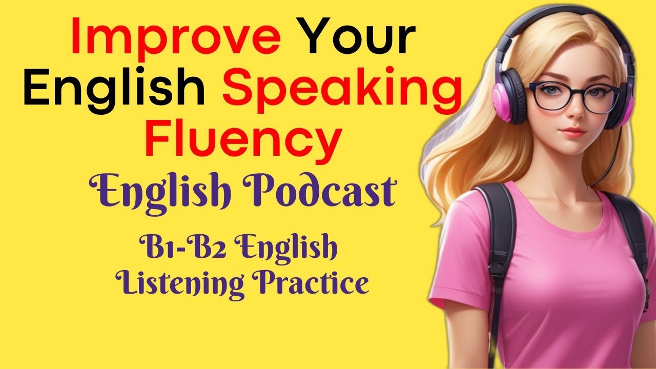 B1 B2 English Listening Practice ｜ Speak English Fluently ｜ Improve ...