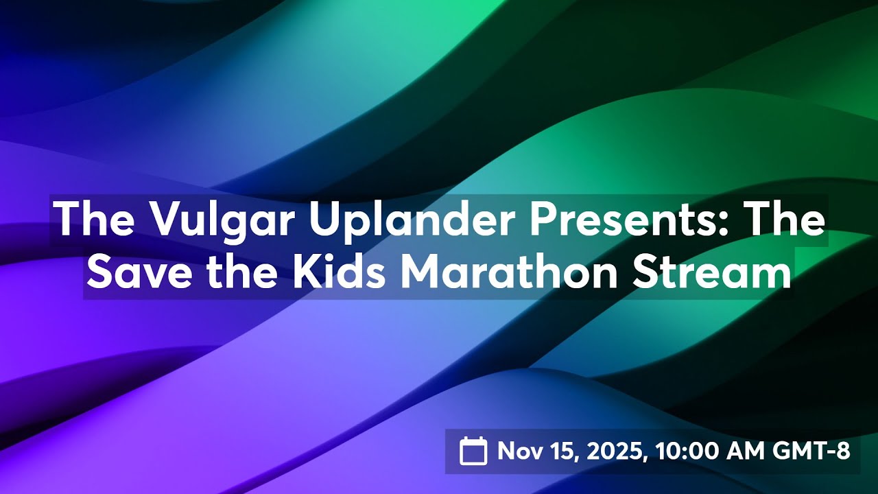 The Vulgar Uplander Presents: The Save the Kids Marathon Stream - YouTube