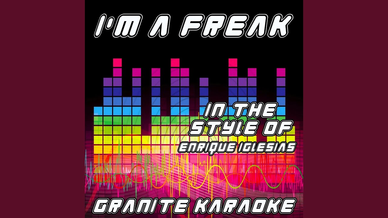 I'm A Freak ((Originally Performed by Enrique Iglesias feat. Pitbull ...