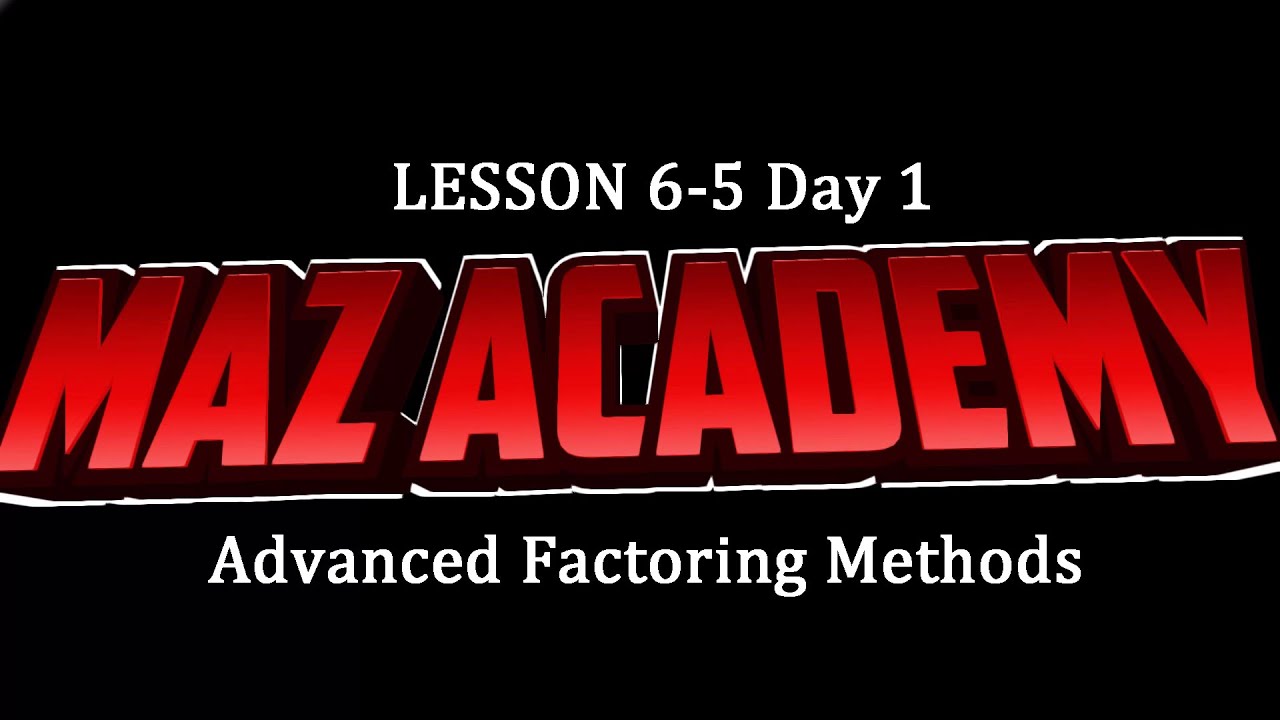 Lesson 6-5 Day 1: Advanced Factoring Methods - YouTube