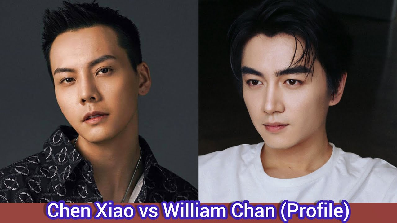 Chen Xiao vs William Chan | Profile，Age，Birthplace，Height，... | - YouTube