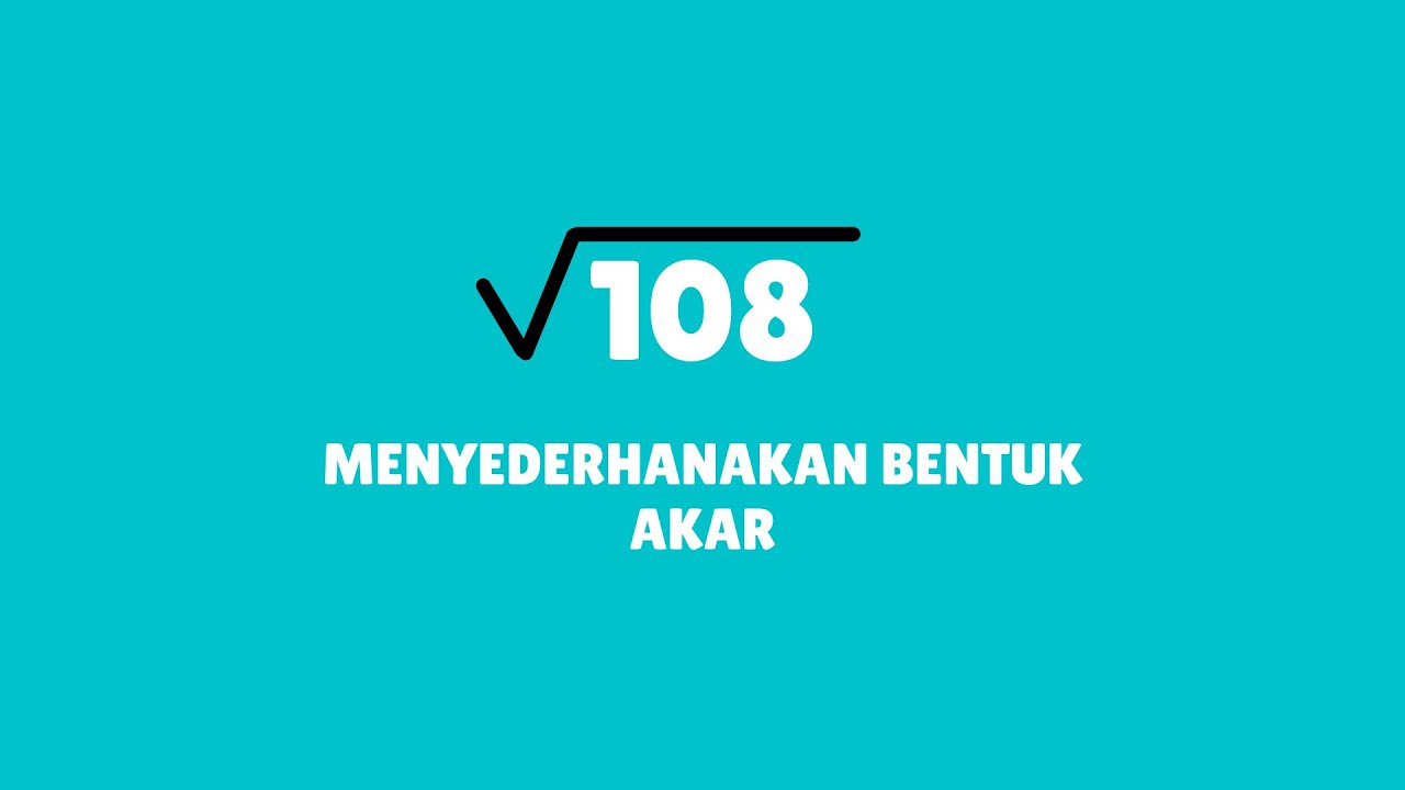 Menyederhanakan bentuk akar 108 - YouTube