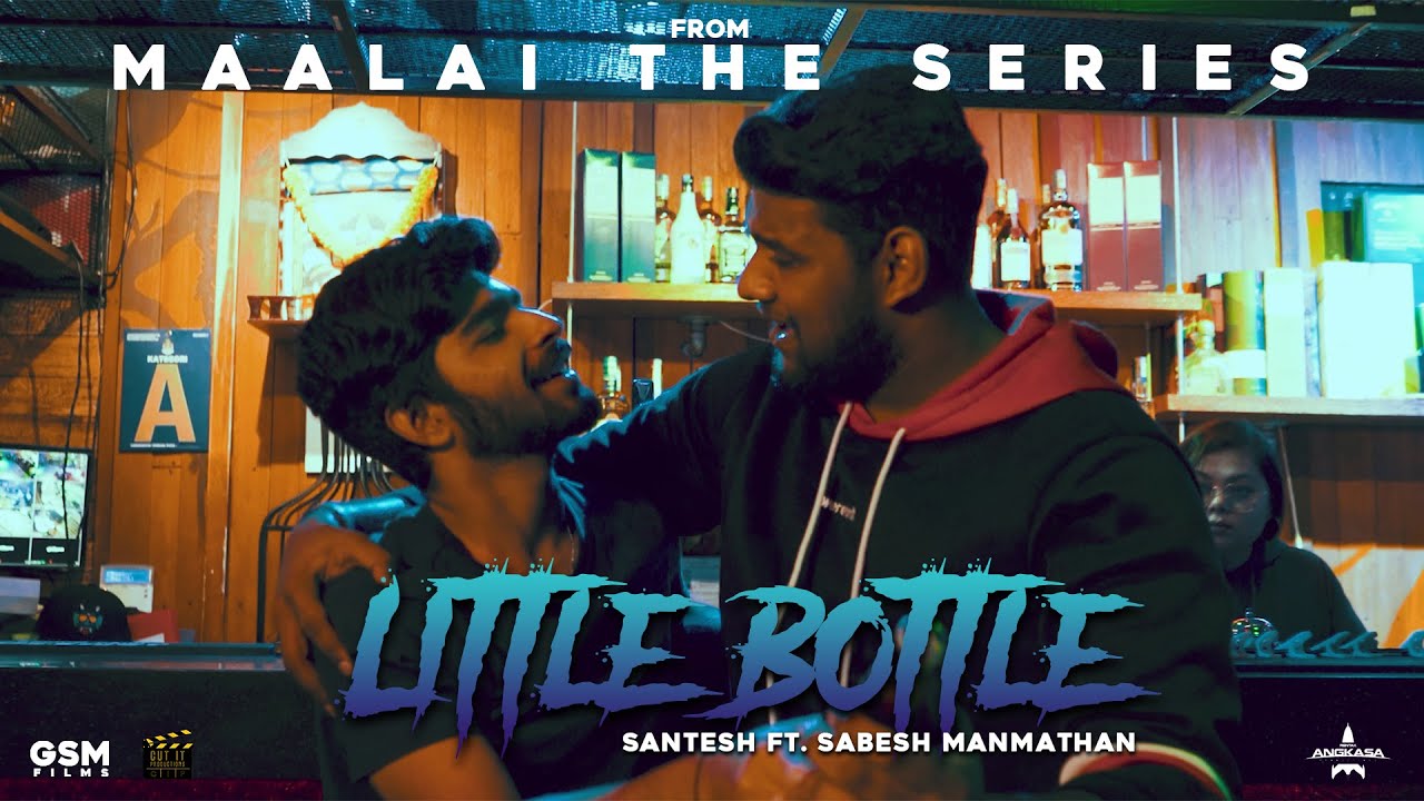 Little Bottle - Santesh ft.Sabesh Manmathan from "Maalai The Series ...