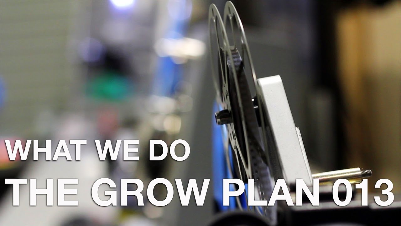 What We Do: The Grow Plan 013 - YouTube