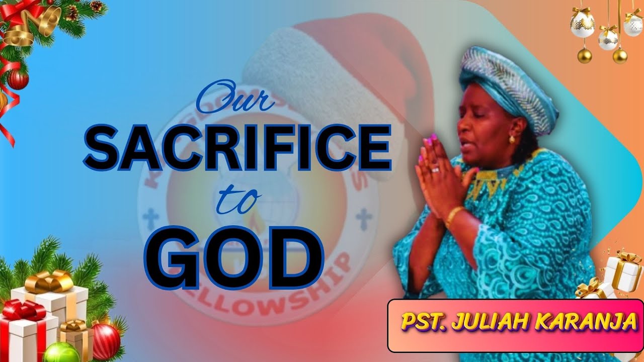 Our Sacrifice To God || Pastor Juliah Karanja || Sunday Main Service || 15.12.2024 - YouTube