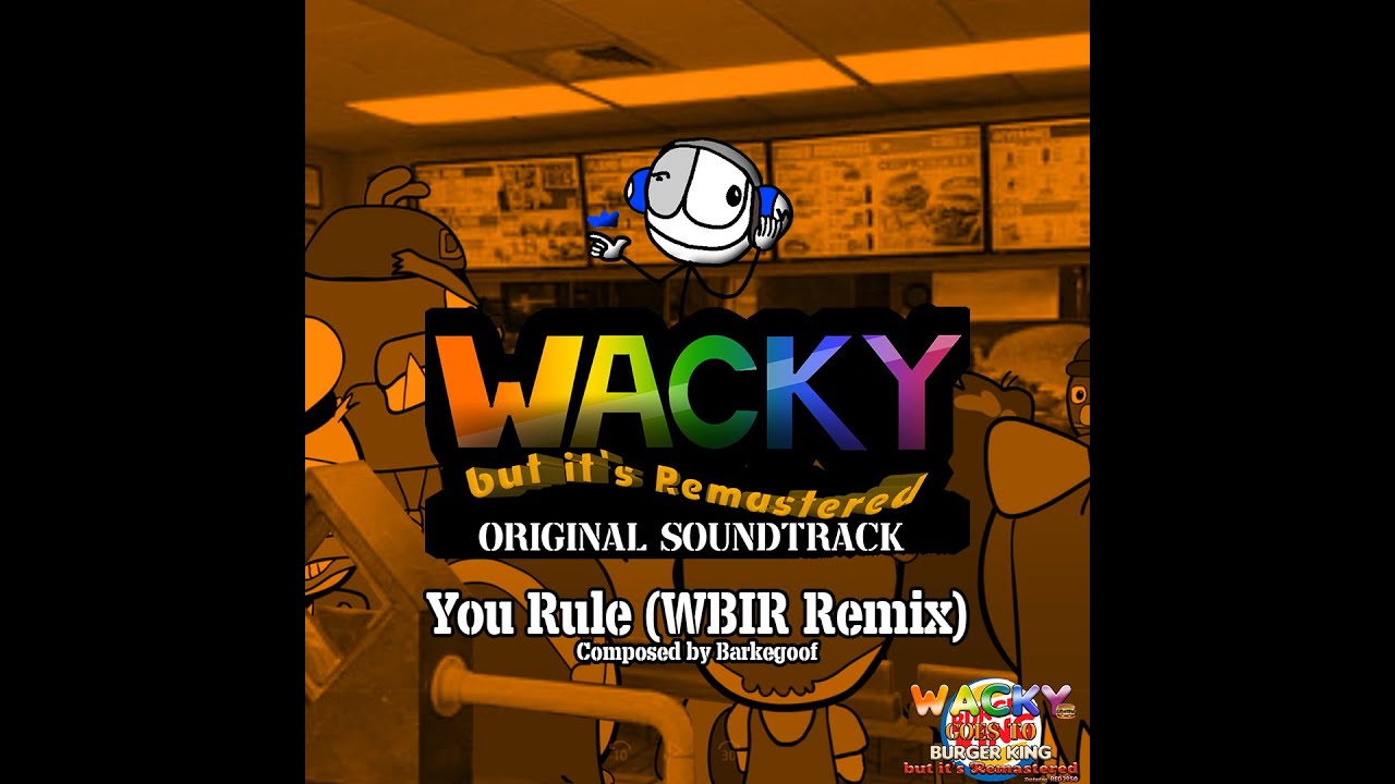 You Rule (Wacky but it’s Remastered Remix) | Wacky but it's Remastered ...