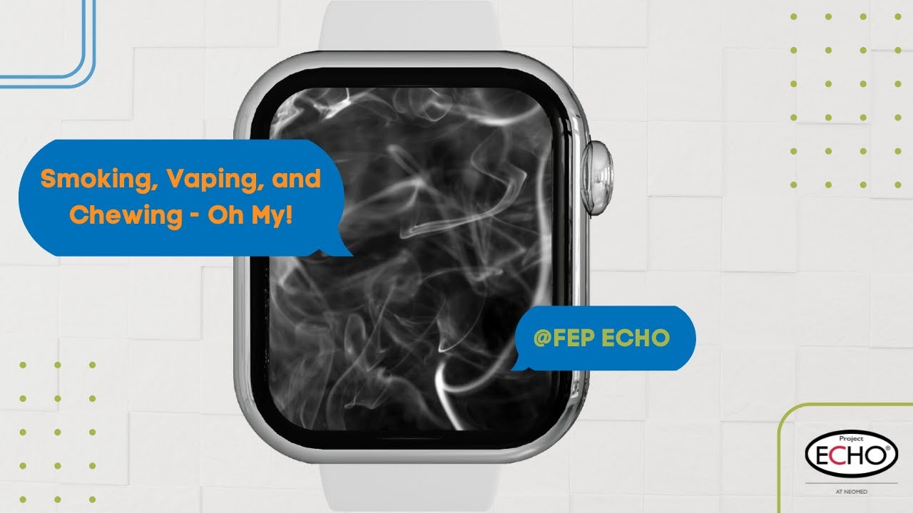 Smoking and Vaping and Chewing – Oh, my! - FEP ECHO - YouTube