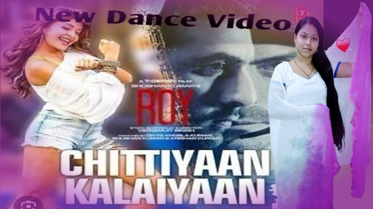 Chitiya kalaiya song || New dance video || old remix song || Roy movie ...