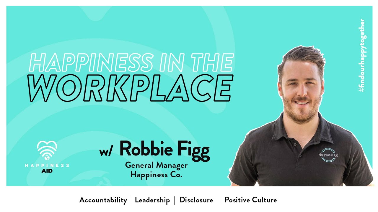 Happiness in the Work Place w/ Robbie Figg - YouTube