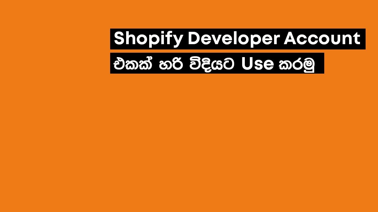 Shopify Developer Account එකක් හරි විදියට Use කරමු! - How to use ...