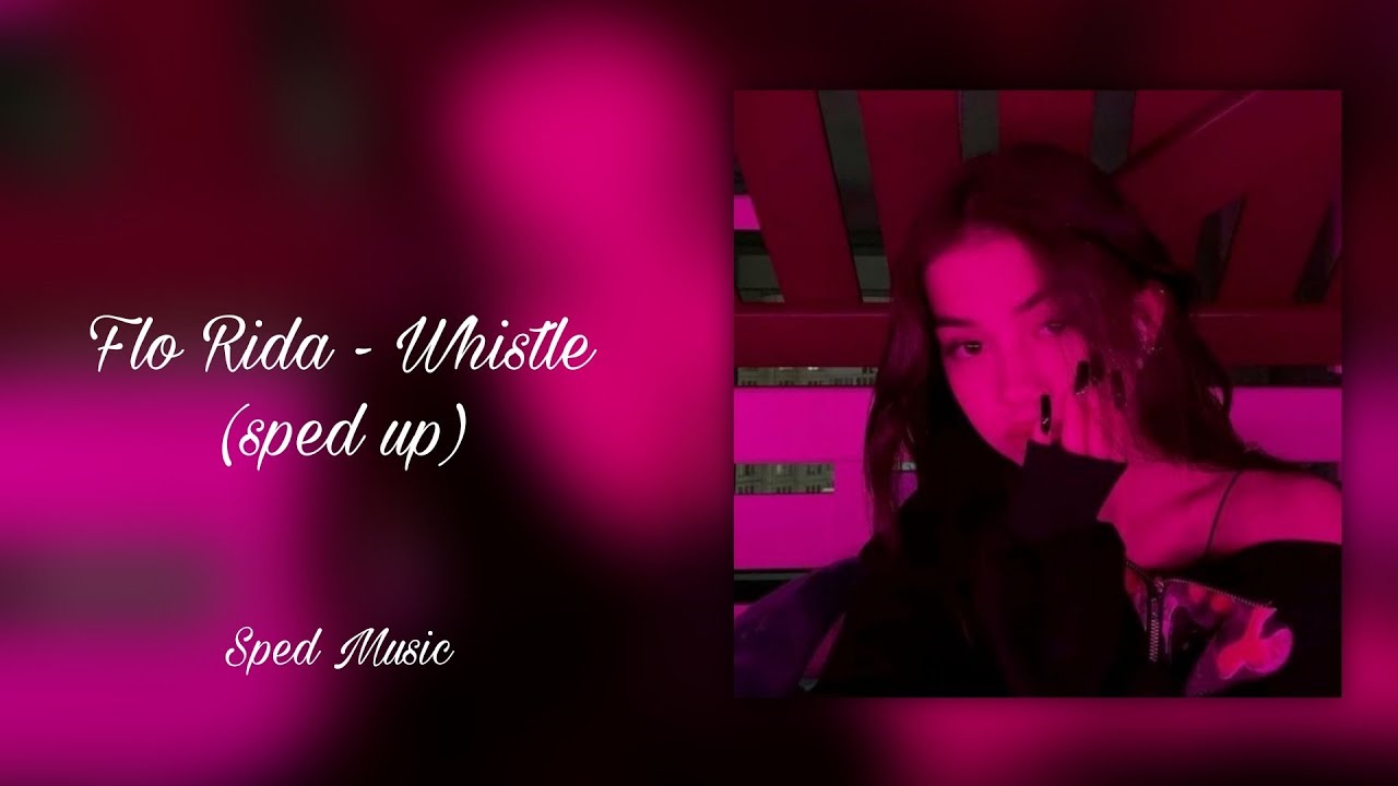 Flo Rida - Whistle (sped up) - YouTube