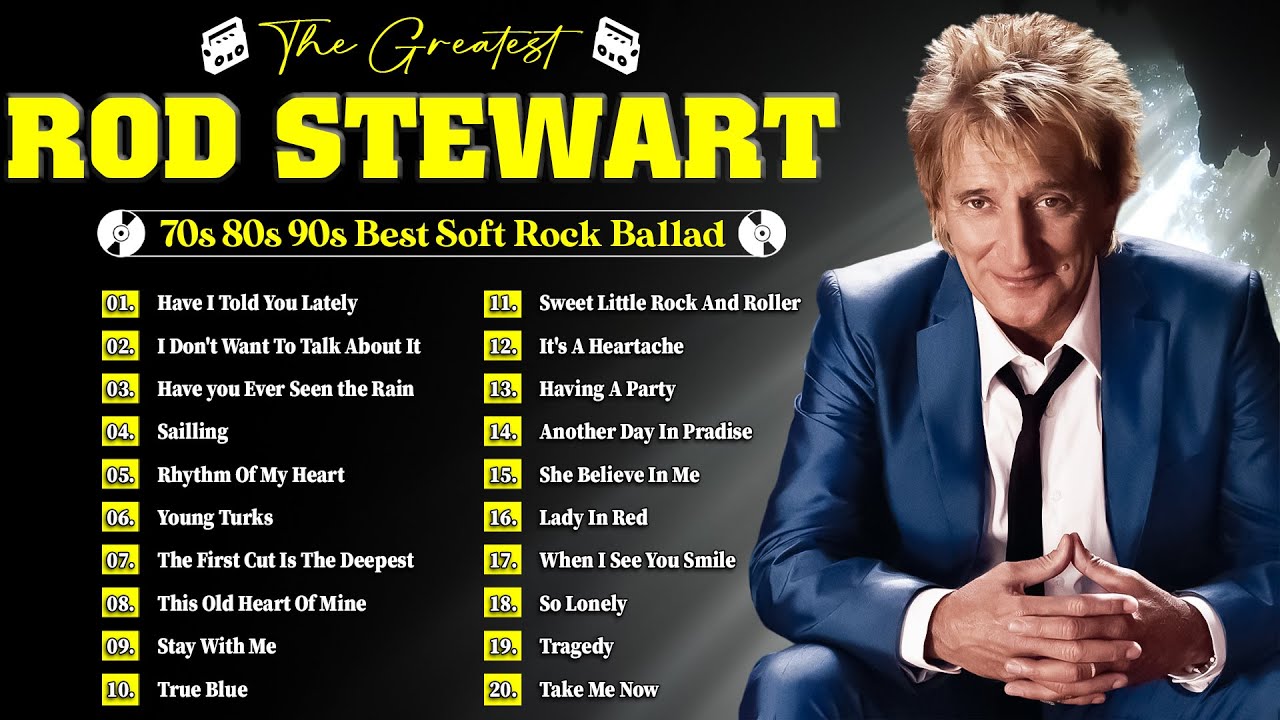Rod Stewart - Rod Stewart Greatest Hits Playlist - 70s 80s 90s Best ...