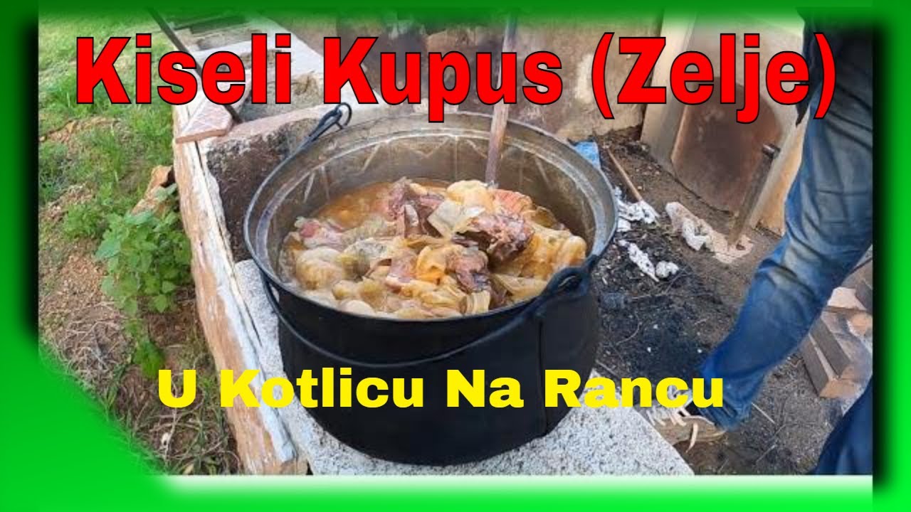 Kiseli Kupus(Zelje) U Kotlicu na rancu - YouTube