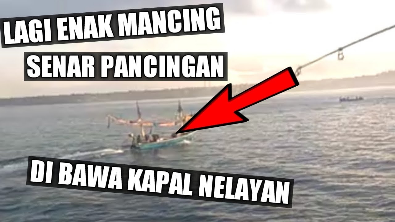 Senar Pancing ditarik Lari oleh Kapal Nelayan - Sengaja - YouTube