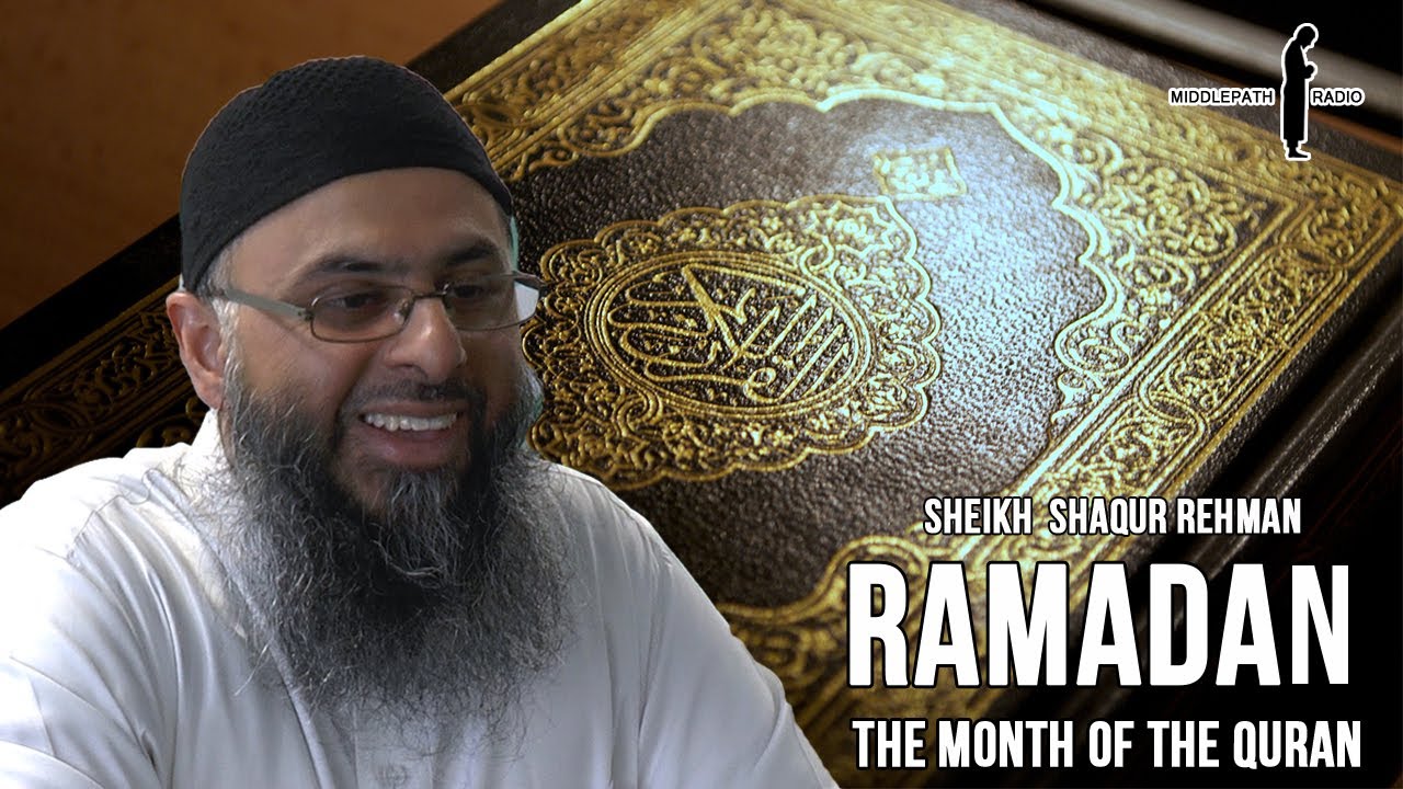 Ramadan: The Month of the Qur'an part 1/4 with Sheikh Shaqur Rehman ...