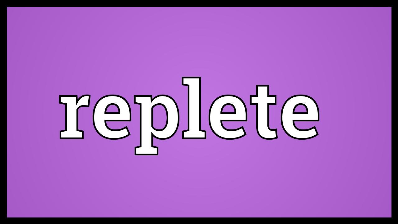 Replete Meaning - YouTube