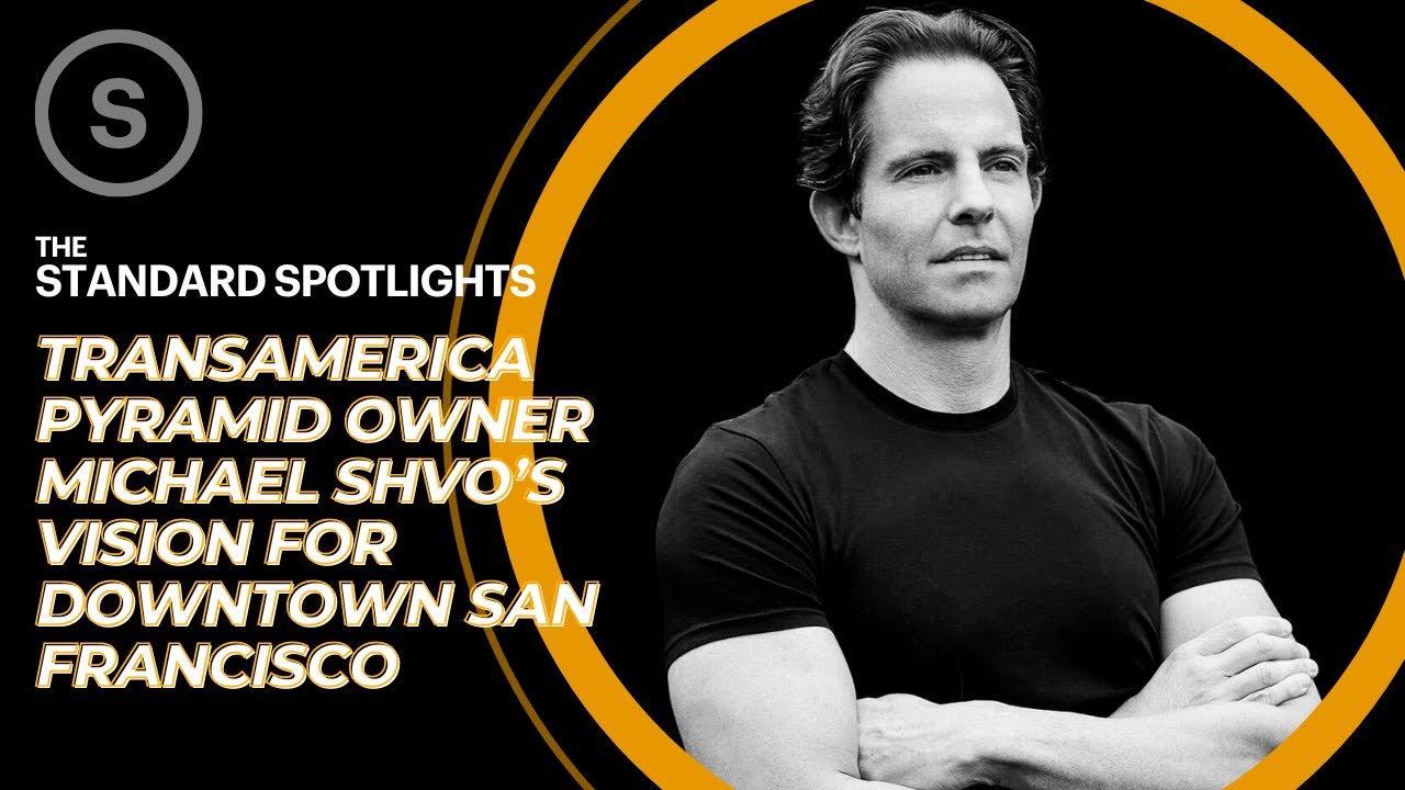 Transamerica Pyramid Owner Michael Shvo's Vision for Downtown San ...