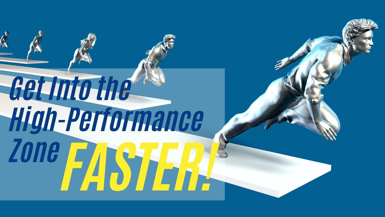 Get Into the High- Performance Zone Faster - YouTube
