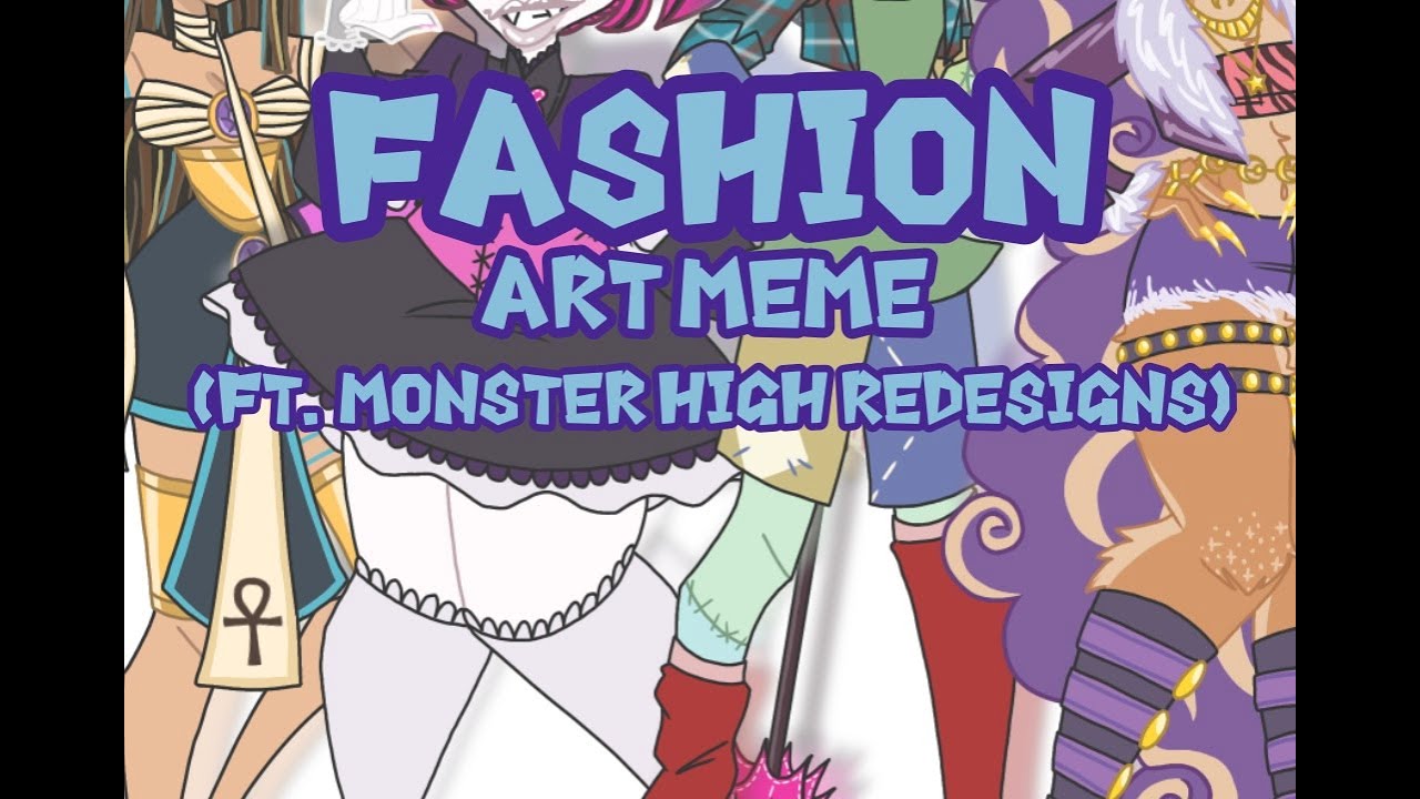Fashion meme // with Monster High Redesigns - YouTube