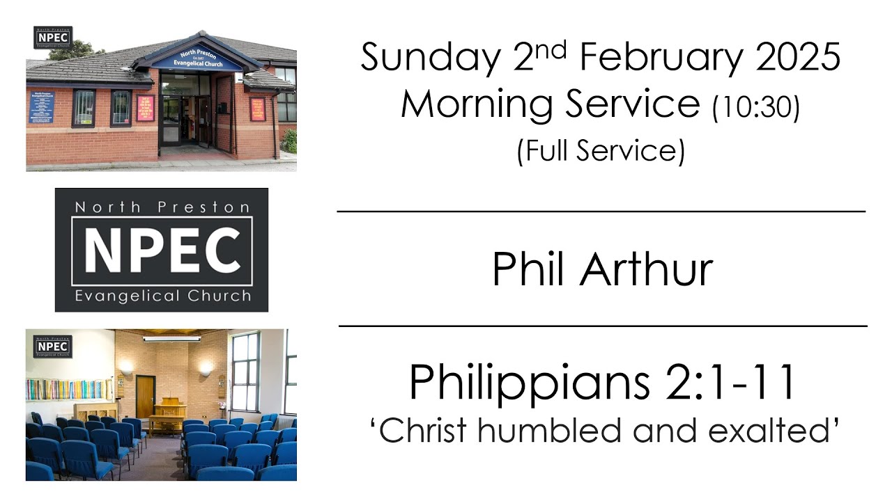 2025-02-02 - Sunday AM - Phil Arthur - Philippians 2:1-11 'Christ ...
