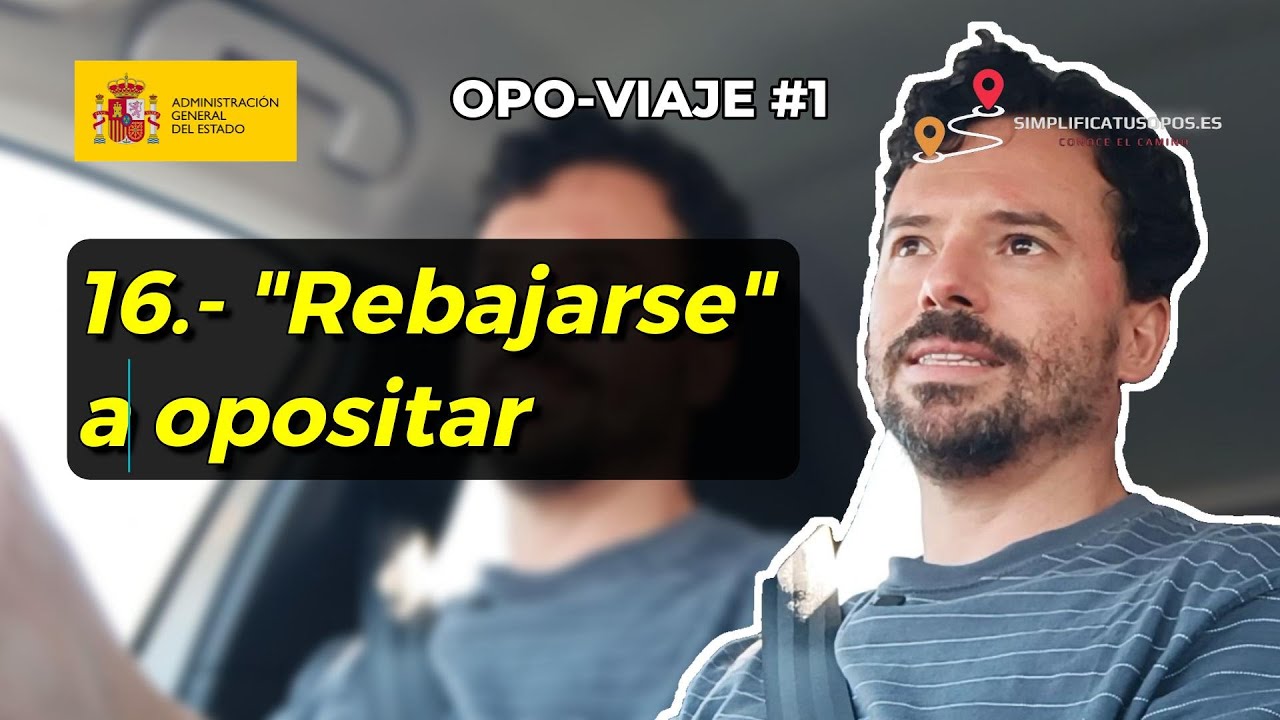 😅 "Rebajarse" para opositar | Cosas que te conviene saber antes de ...