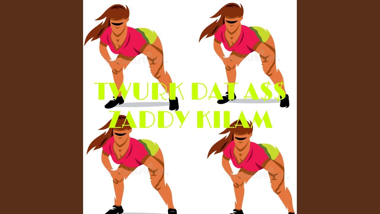 Twurk Dat A$$ - YouTube