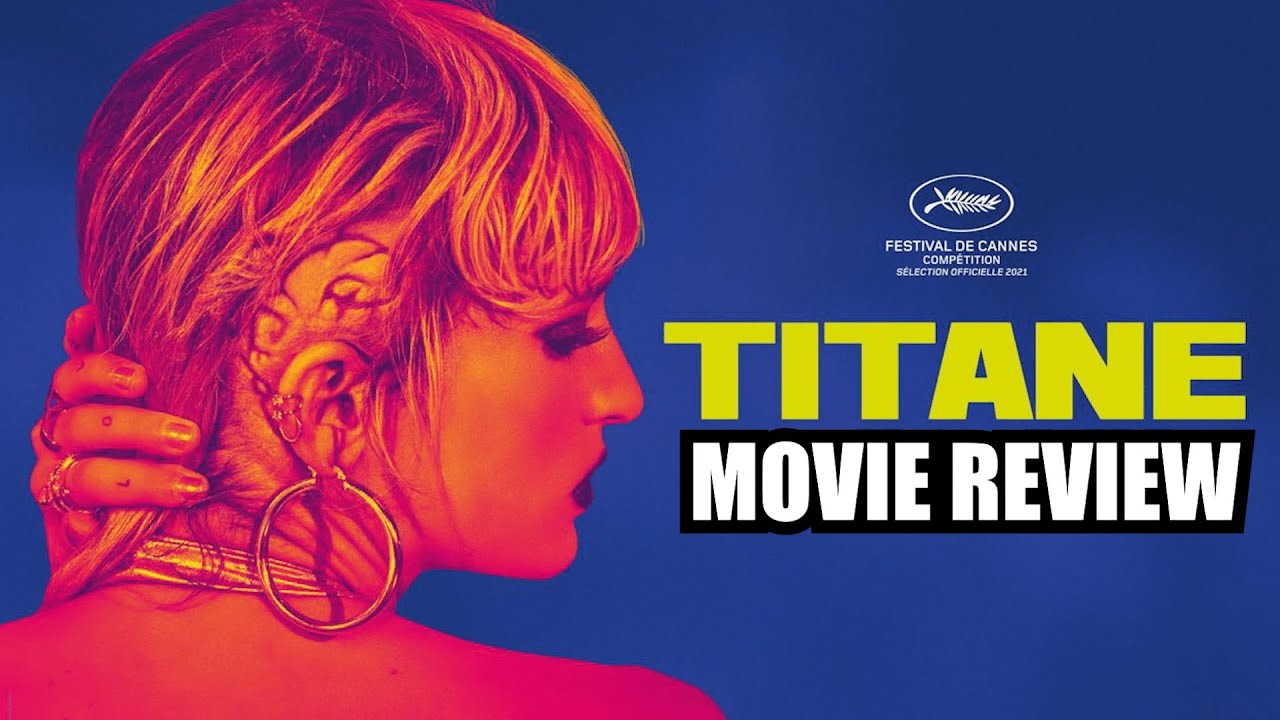 TITANE (2021) | As Good As Critics Say It Is?! | Movie Review - YouTube