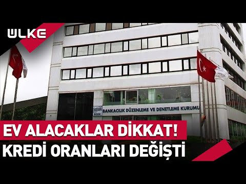 Konut (Ev) Kredisi Çekecekler Dikkat! BDDK Kredi Değer Oranlarını Güncelledi