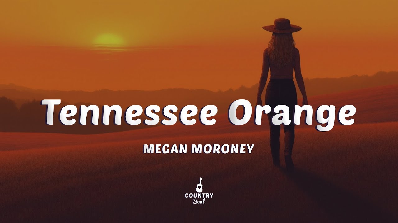 Megan Moroney - Tennessee Orange (Lyrics) - YouTube