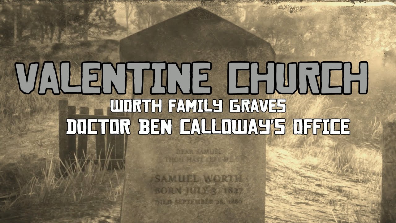 Valentine Church; Worth Family Graves; Doctor Ben Calloway's Office ...