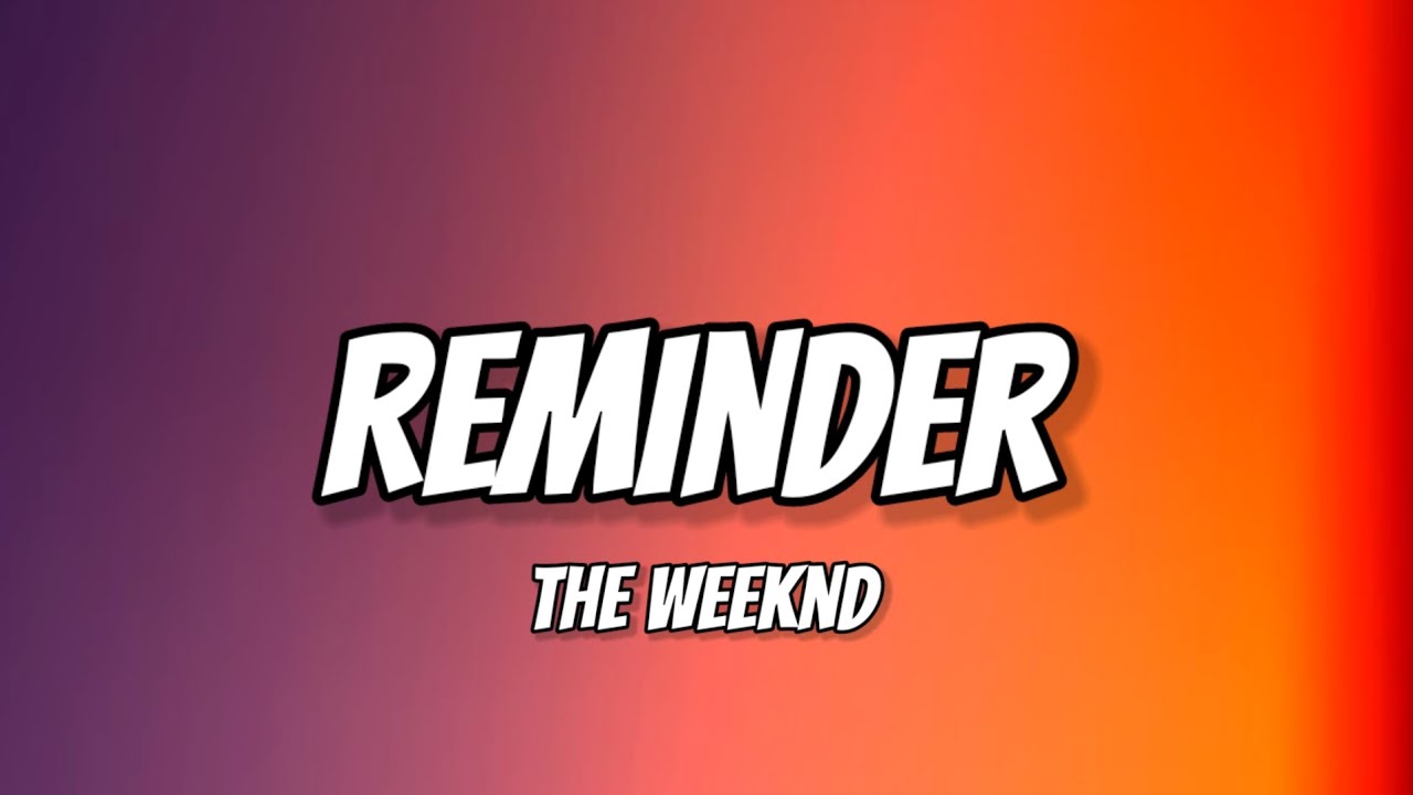 The Weeknd - Reminder (Lyrics) - YouTube
