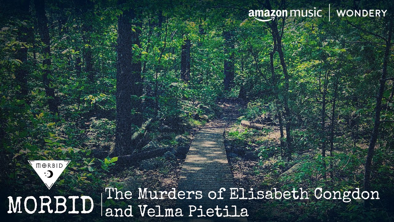 The Murders of Elisabeth Congdon and Velma Pietila | Morbid | Podcast ...