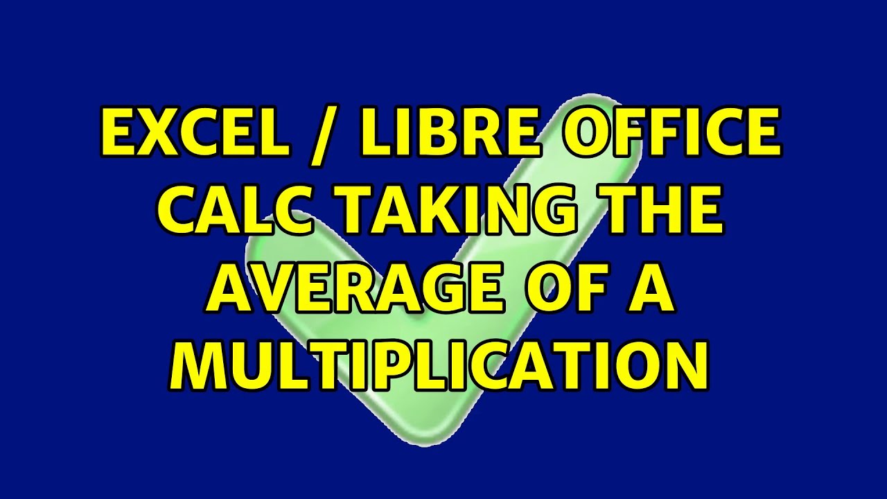 Excel / Libre Office Calc: Taking the average of a multiplication (2 ...