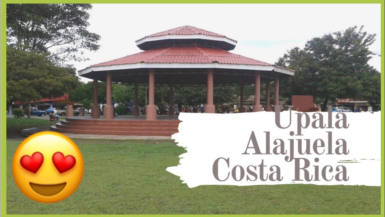 CONOCIENDO UPALA ALAJUELA COSTA RICA/LIFE VLOGS - YouTube