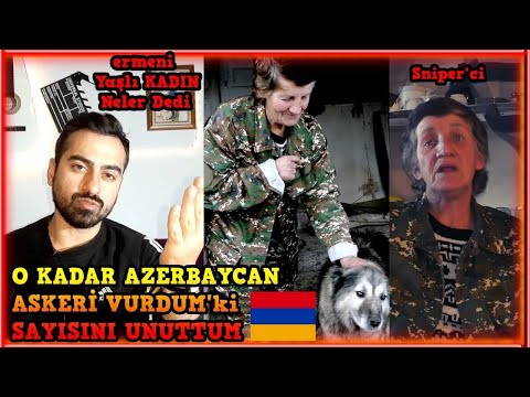 Yaşlı ermeni Kadın 3 Kere KARABAĞ'da Savaştım Bir Cok AZERBAYCAN ASKERİ VURDUM Dedi(ŞOK OLACAKSINIZ