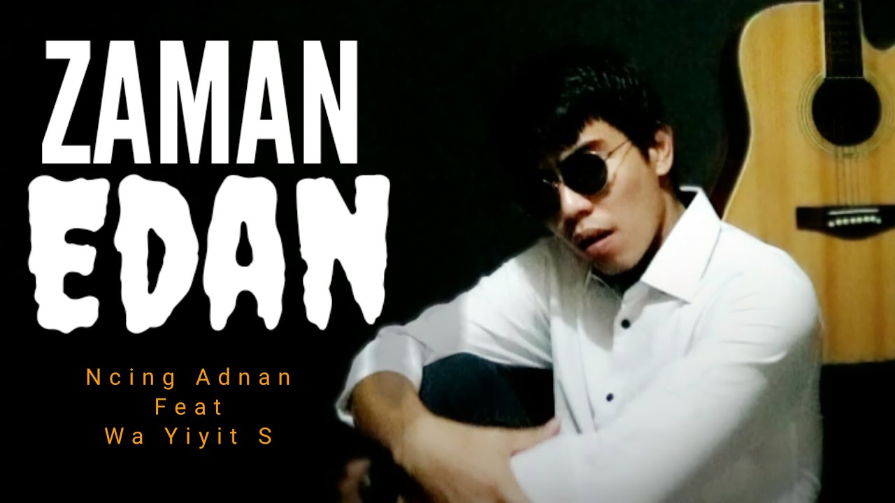 ZAMAN EDAN - NCING ADNAN FEAT WA YIYIT S - YouTube