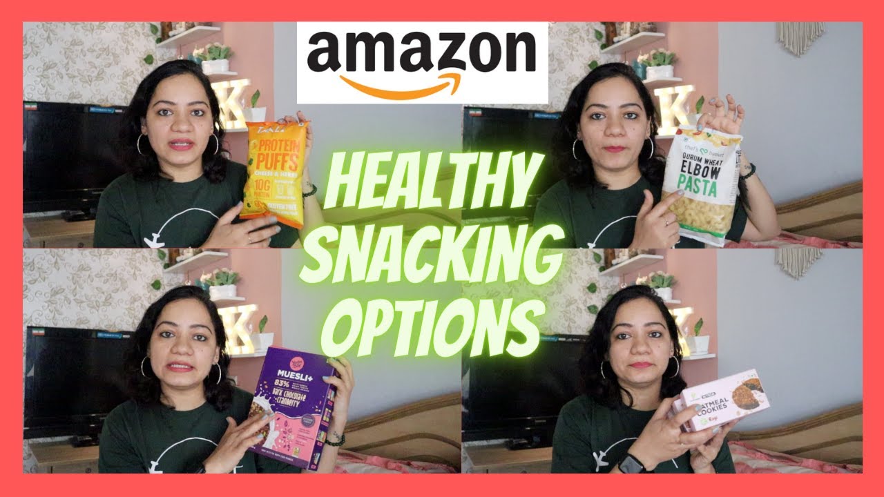 Healthy Snacking Options For Everyone | Amazon Grocery / Indian Snacks ...